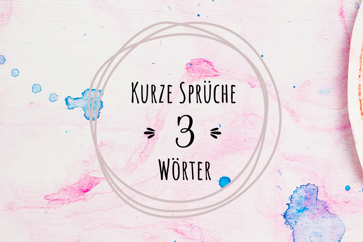 Kurze Sprüche 3 Wörter: Bringe deine Botschaften kunstvoll zum Ausdruck ...